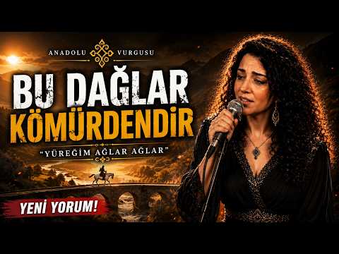 Bu Dağlar Kömürdendir - Duygusal Anadolu Türküsü | Anadolu Vurgusu