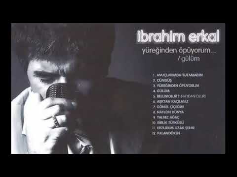 İBRAHİM ERKAL-AVUÇLARIMDA TUTAMADIM