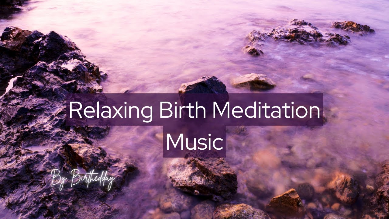 Relaxing Birth Meditation Music | Soothing Water Sounds With Music for ...