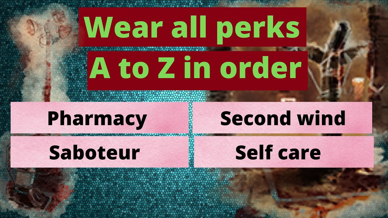 Dead by daylight wear all perks a z Pharmacy, Second wind, Saboteur ...