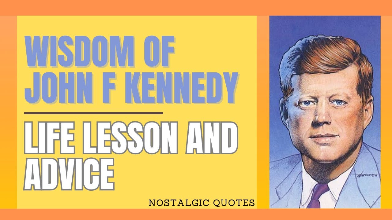 John F. Kennedy's timeless words of wisdom || His Quotes about Life ...