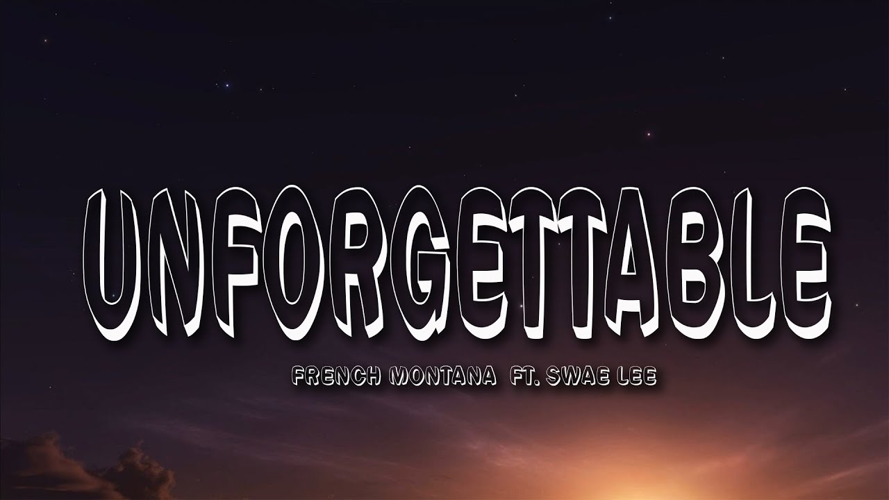 French Montana - Unforgettable (Lyrics) ft. Swae Lee - YouTube
