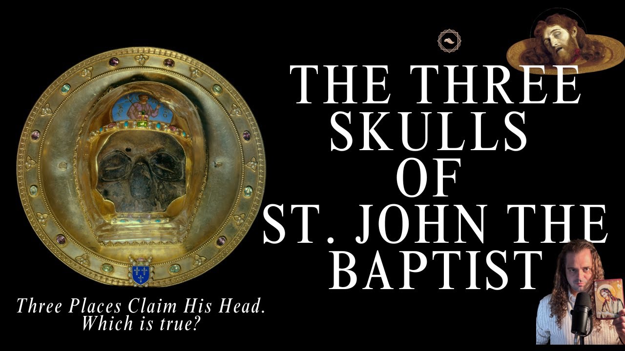 Three Skulls of St. John the Baptist? | The Mysterious Relics of a ...