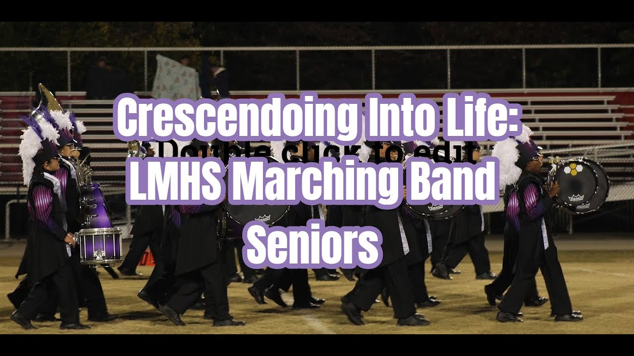 Crescendoing Into Life: LMHS Marching Band Seniors - YouTube