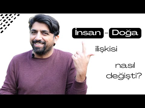 İnsan-doğa ilişkisi nasıl değişti?