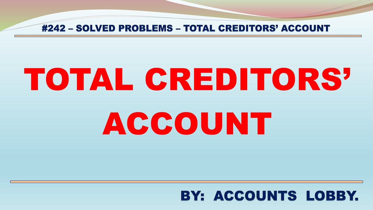 #242- SOLVED PROBLEMS - TOTAL CREDITORS ACCOUNT - HOW TO PREPARE AND ...