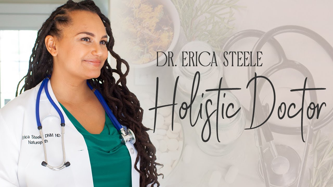 Dr. Erica Steele, Holistic Doctor || Experience True Wellness ...