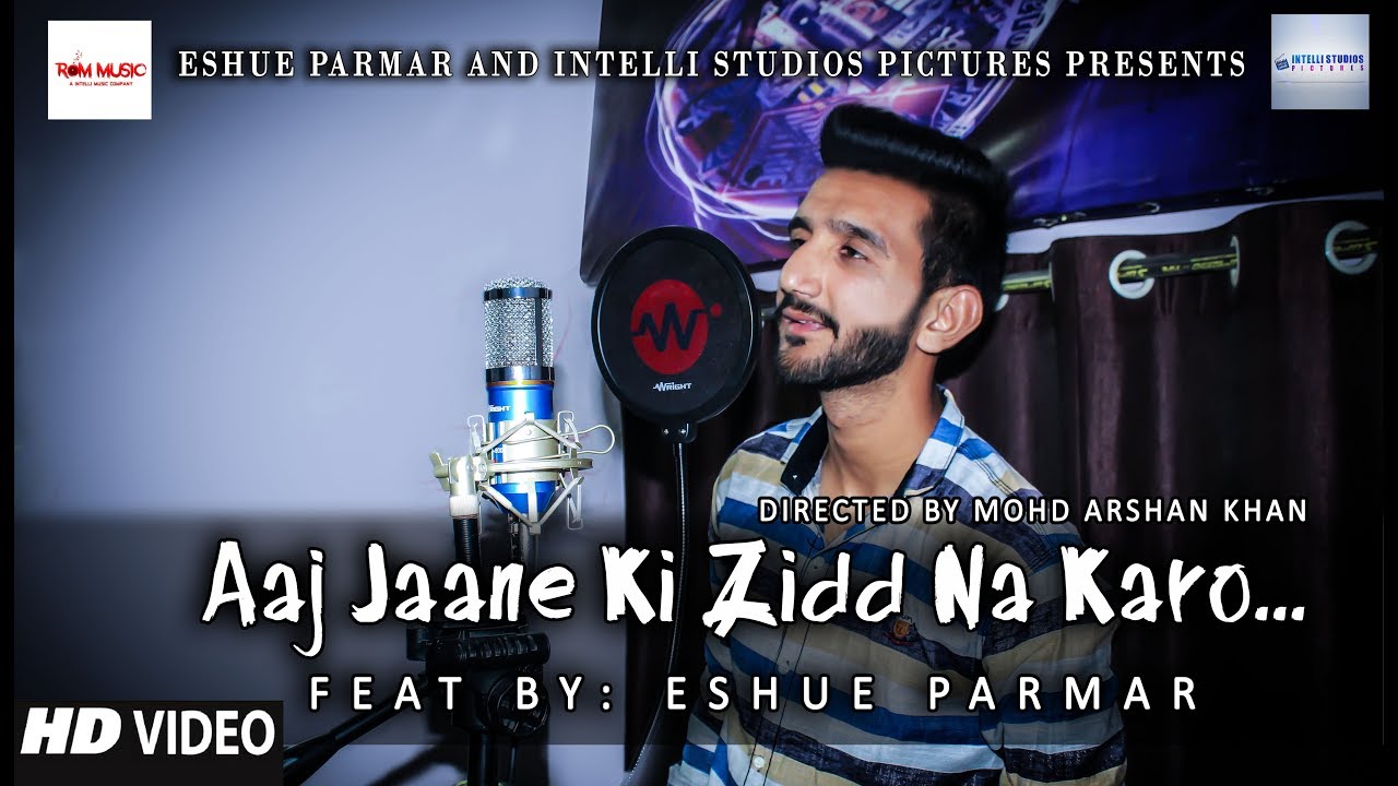 Aaj Jaane Ki Zidd Na Karo | Feat By Eshue Parmar | Directed by MÔhd ...
