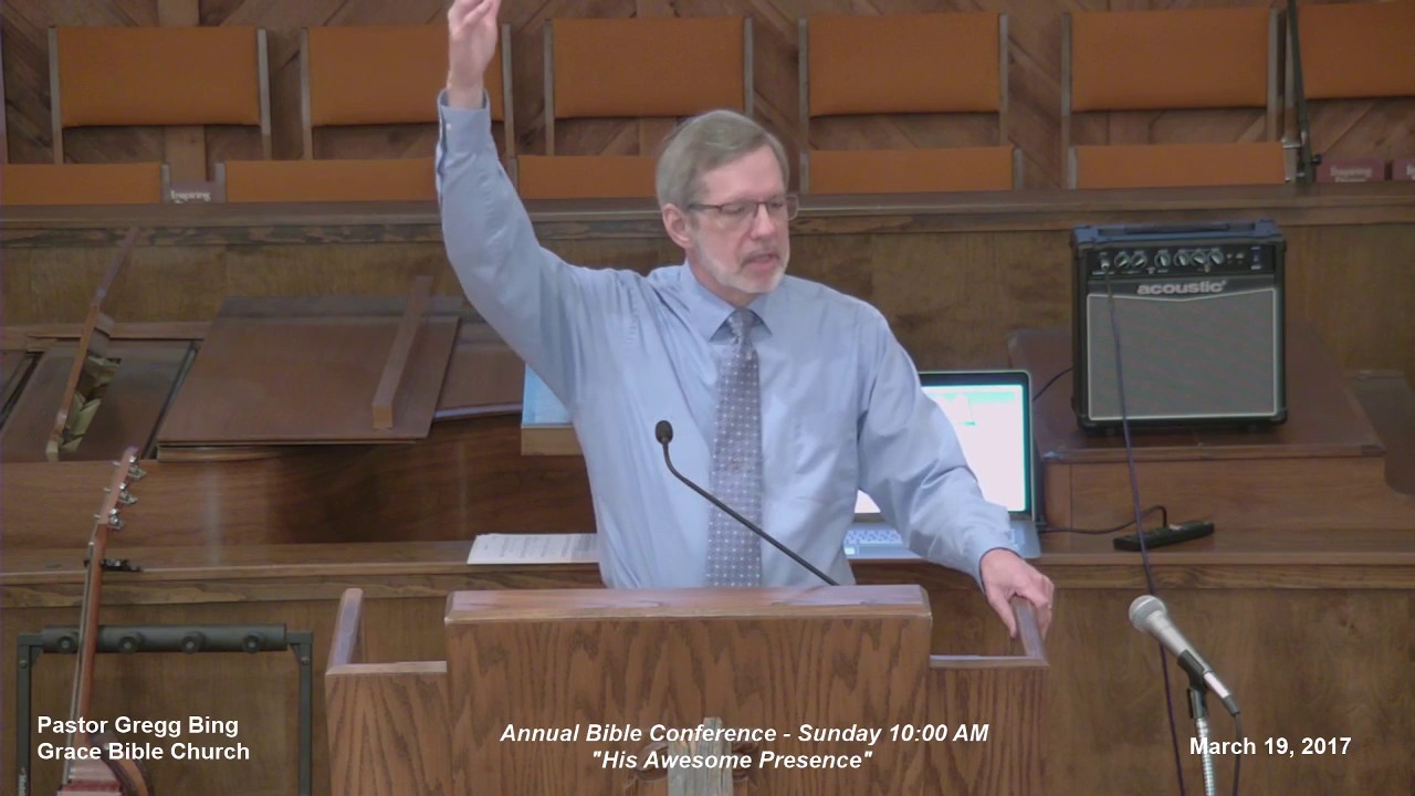Conference: "His Awesome Presence" by Gregg Bing, 3-19-17, 10:00 AM ...