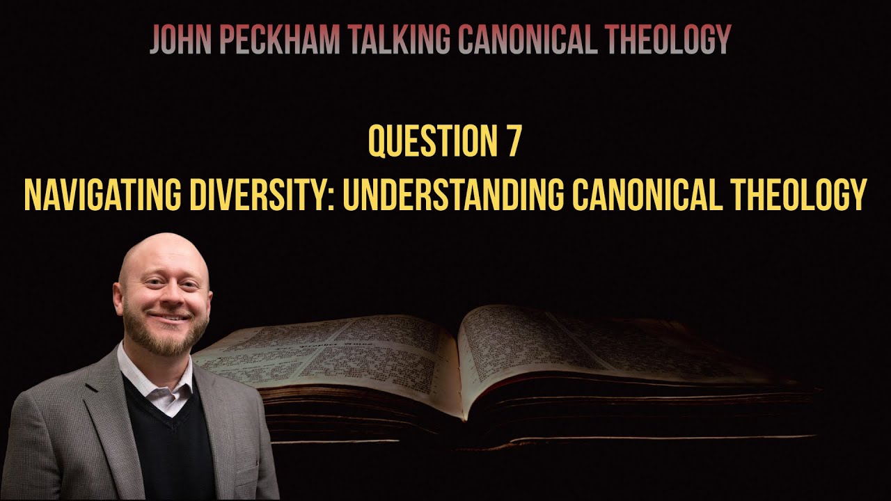 Question 7 Navigating Diversity: Understanding Canonical Theology - YouTube