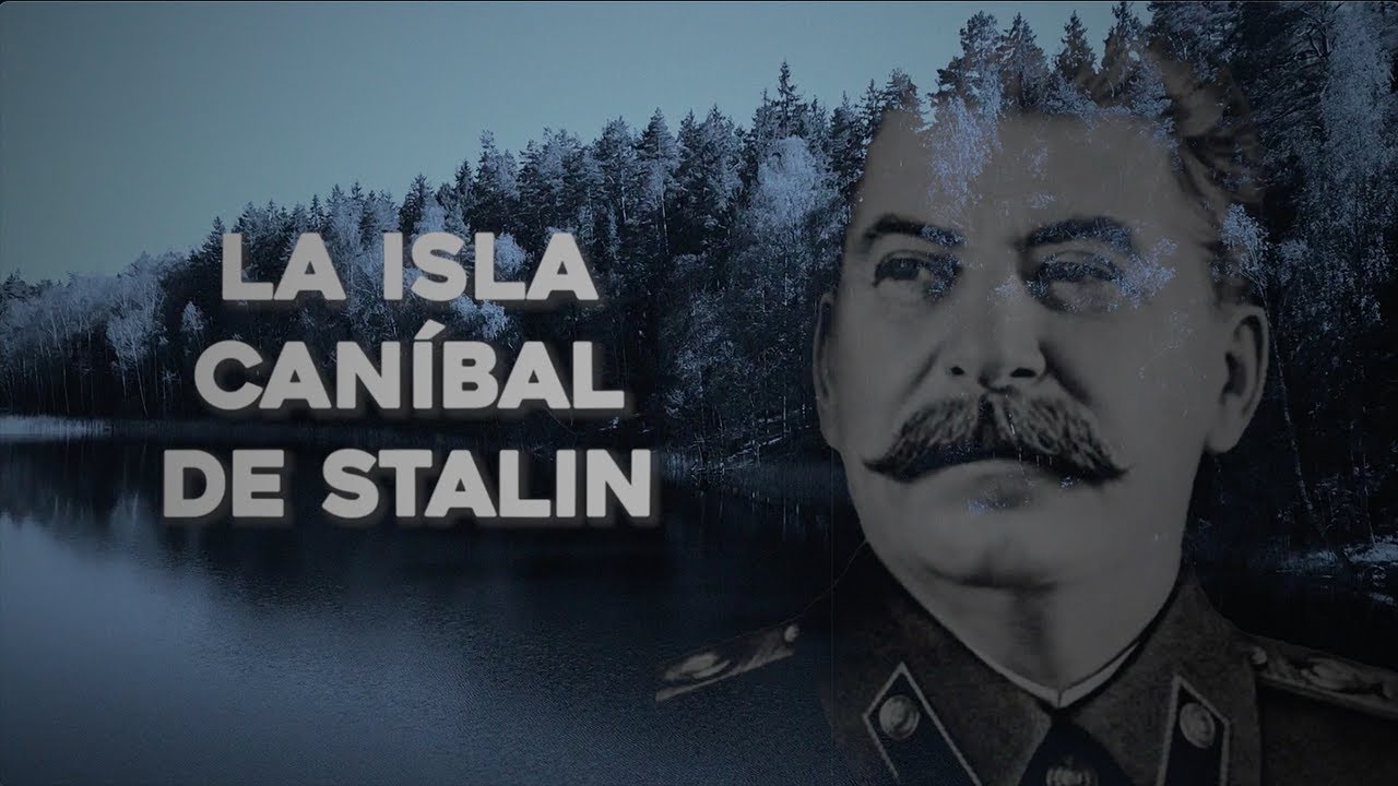 La Isla Caníbal de Stalin - YouTube