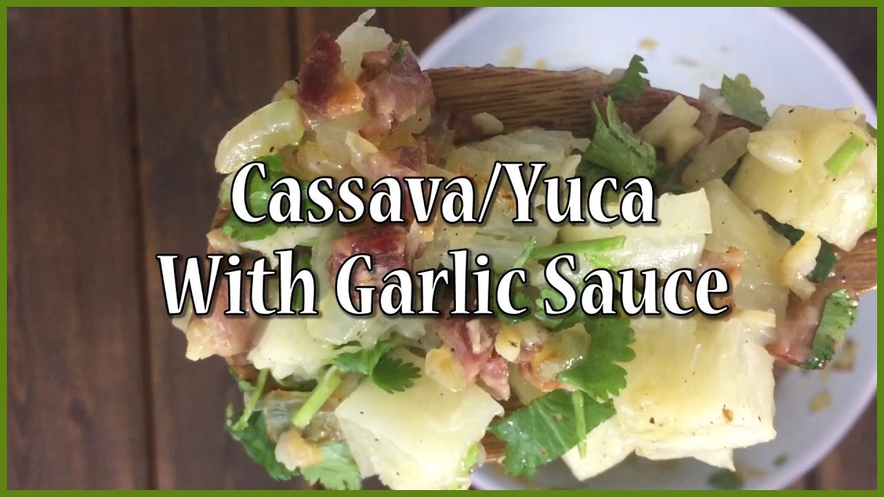 Cassava/Yuca With Garlic Sauce | Paleo - YouTube