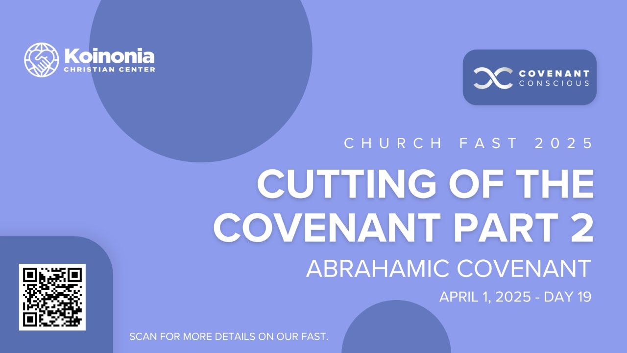 Church Fast 2025 - Day 19 - CUTTING OF THE COVENANT PART 2 (Abrahamic ...