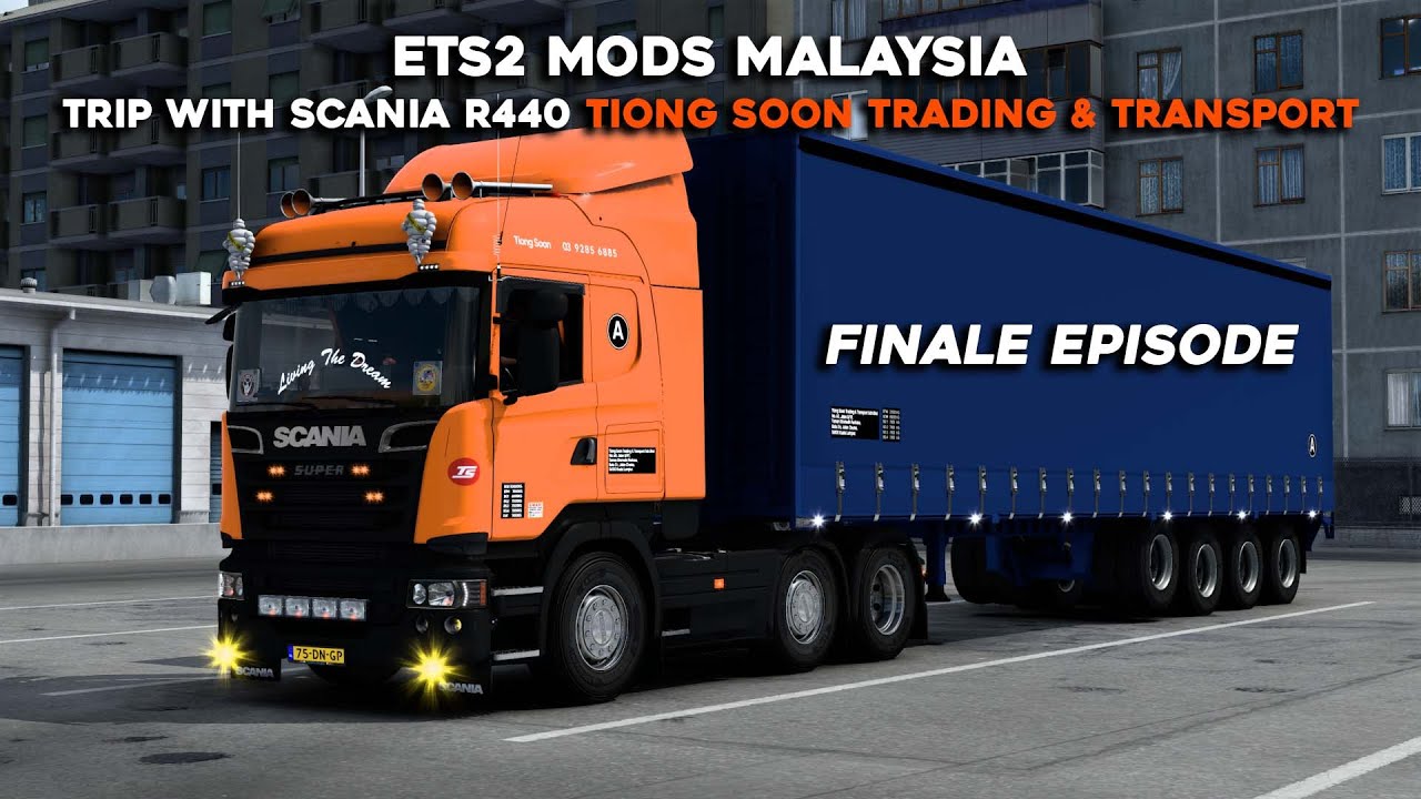 ETS2 Mods Malaysia Trip with Scania R440 Tiong Soon Trading & Transport ...