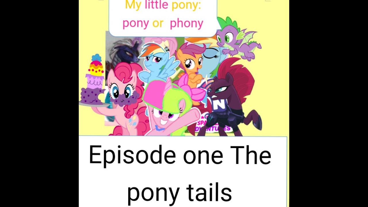 my little pony: pony or phony episode 1, the pony tails - YouTube