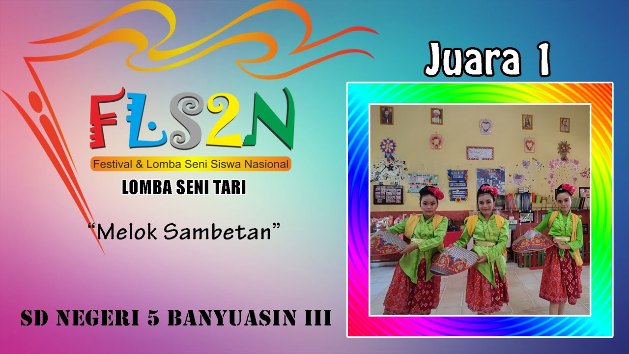 Juara 1 Lomba FLS2N 2023 Seni Tari "MELOK SAMBETAN" SDN 5 Banyuasin III ...
