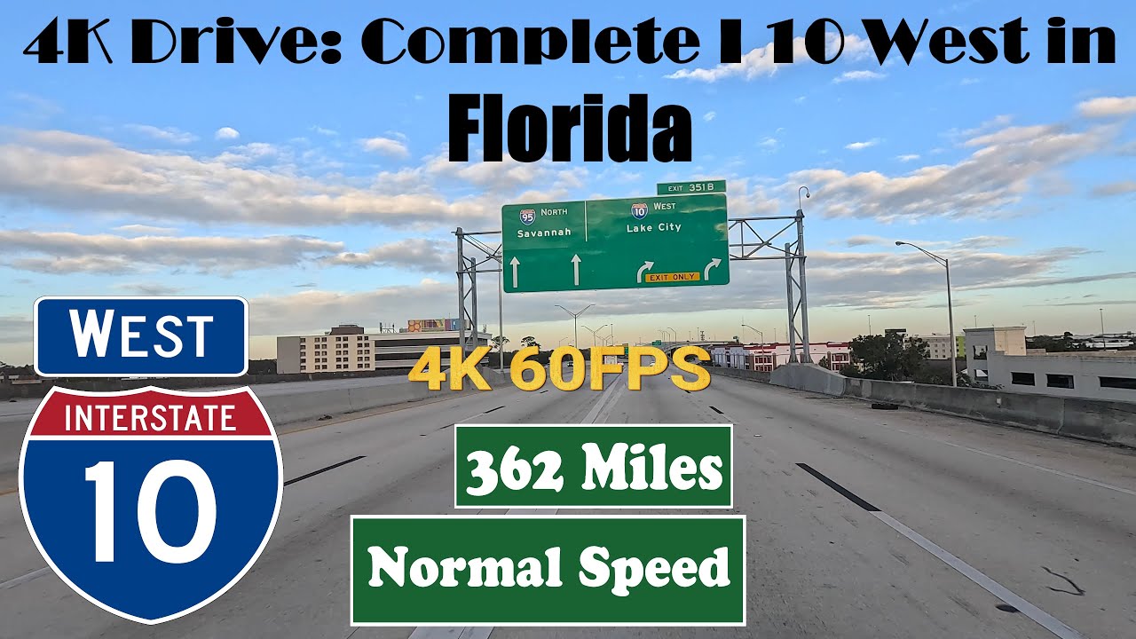 4K Drive: Complete I 10 West in Florida. 362 Miles. Interstate 10 West ...