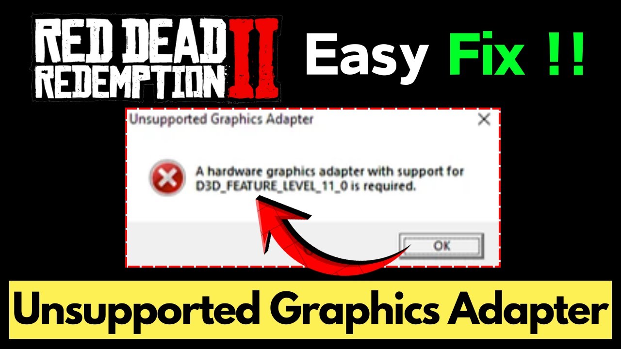 RDR2 unsupported graphics adapter with support for d3d feature level 11 ...