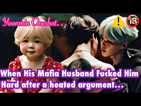 When His Mafia Husband Fu@ked Him Hard After A Heated Argument || 🔞🌚YOONMIN ONESHOT ||