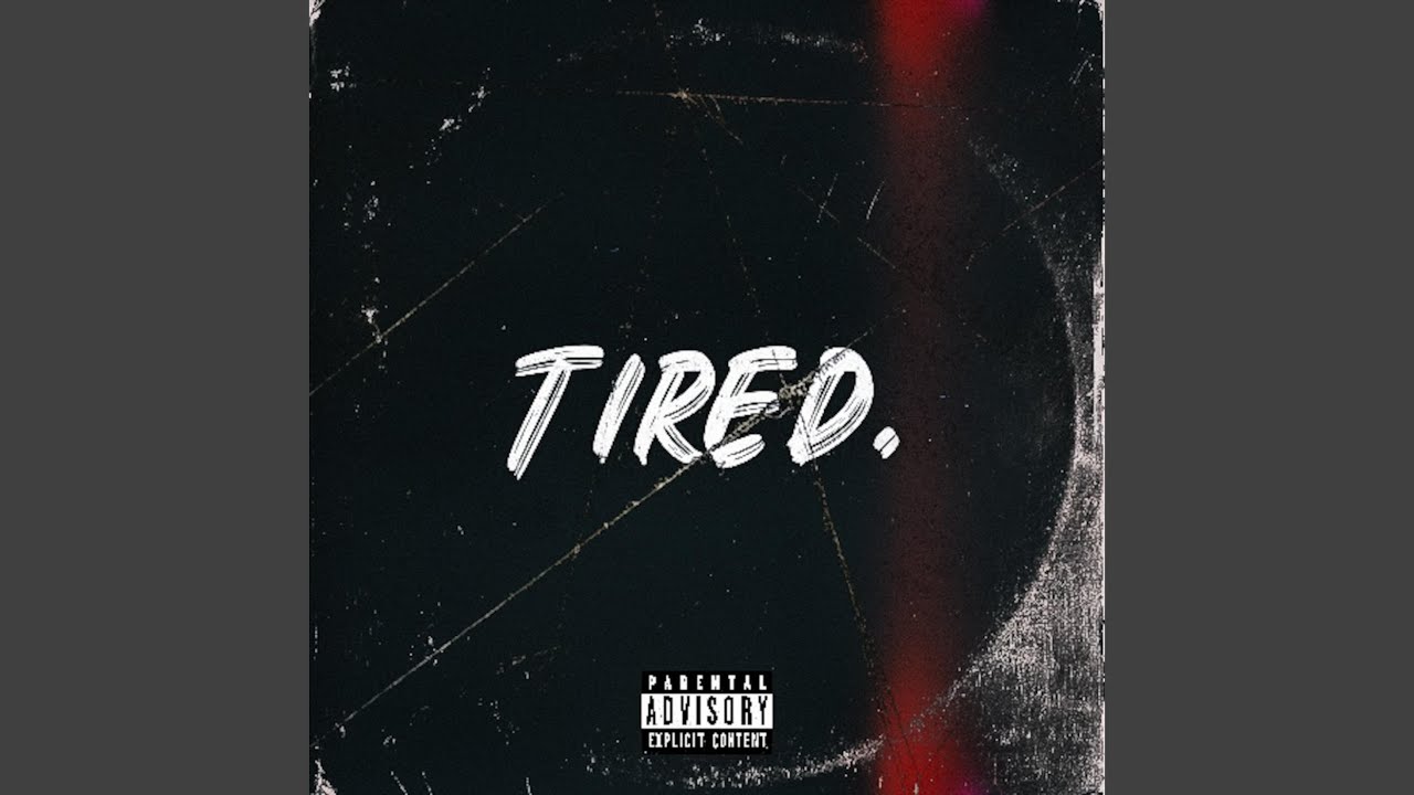 TIRED. - YouTube
