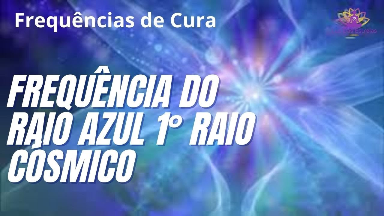 FREQUÊNCIA DO RAIO AZUL 1° RAIO CÓSMICO - PROTEÇÃO - YouTube
