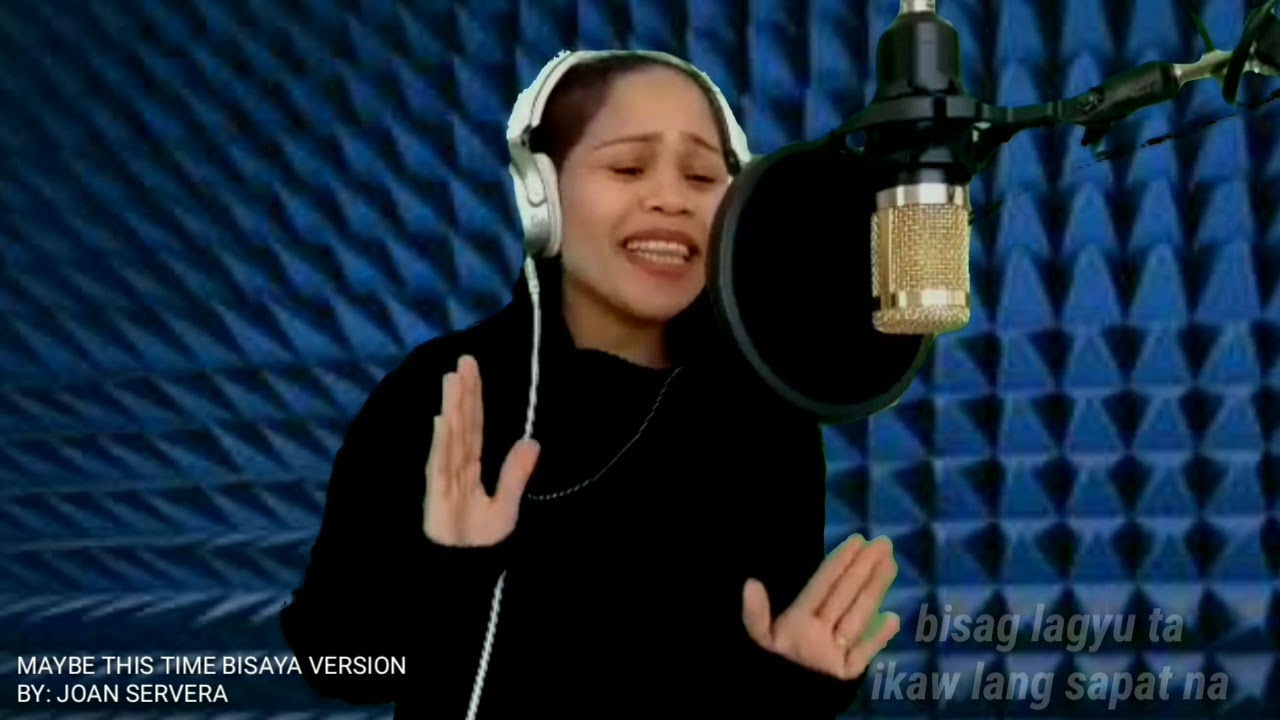 MAYBE THIS TIME BISAYA VERSION BY: JOAN SERVERA - YouTube