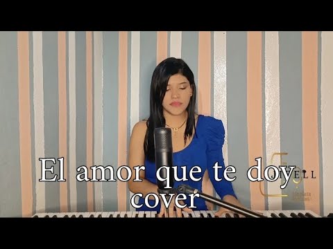 El amor que te doy (cover) - YouTube