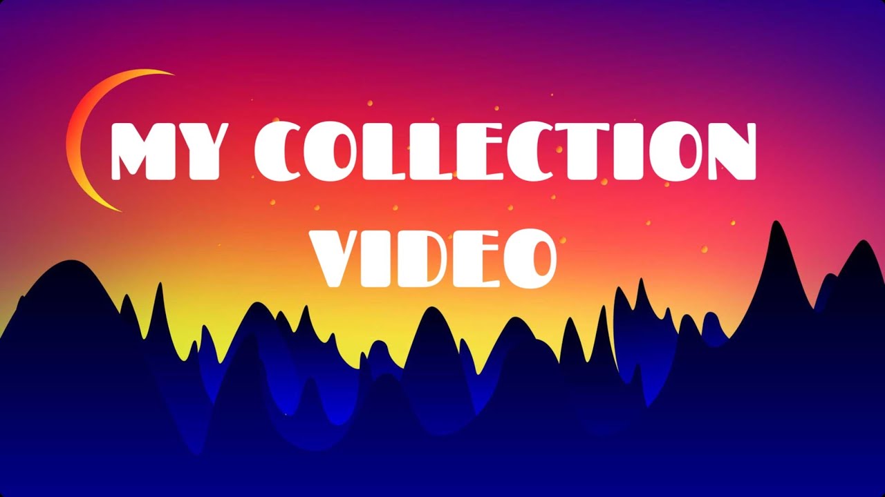 My Collection Video - YouTube