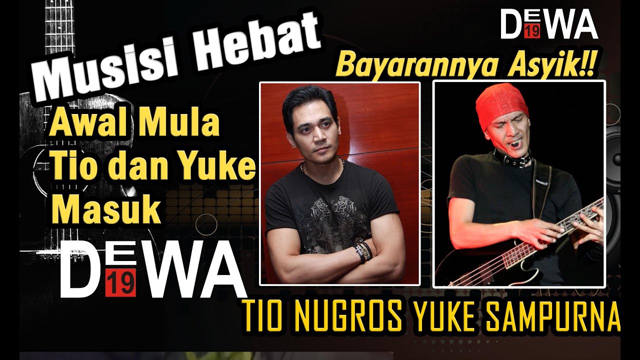 Awal Mula Tio dan Yuke Bergabung Dewa 19 Yuke Band No 1 Bayarannya ...