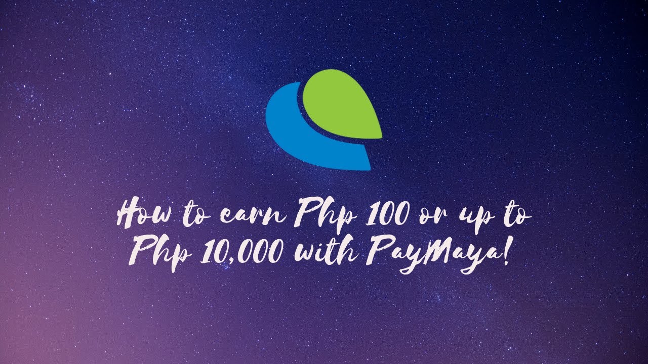 How to Earn Php100 or up to Php10,000 with Maya (PayMaya) - YouTube