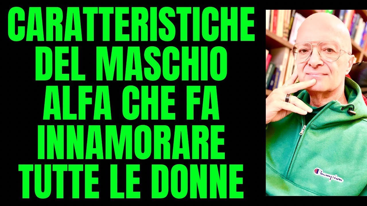 CARATTERISTICHE DEL MASCHIO ALFA CHE FA INNAMORARE TUTTE LE DONNE - YouTube