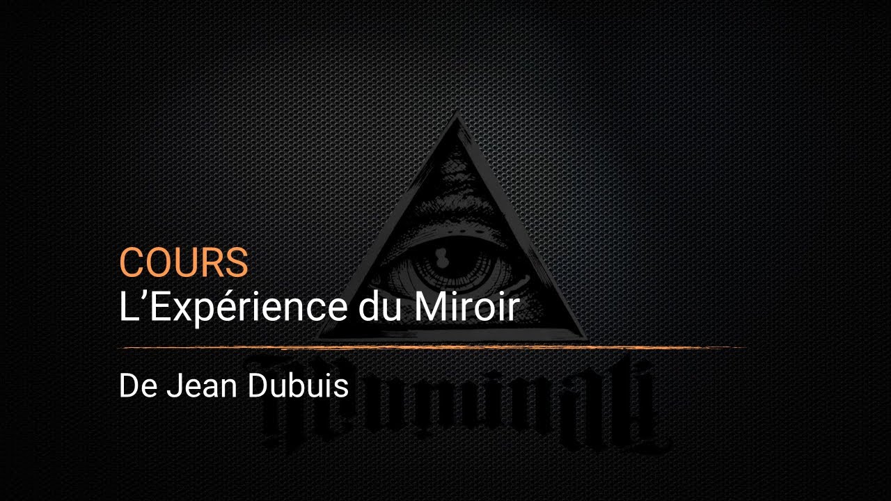 COURS - L'expérience du Miroir de Jean Dubuis - YouTube