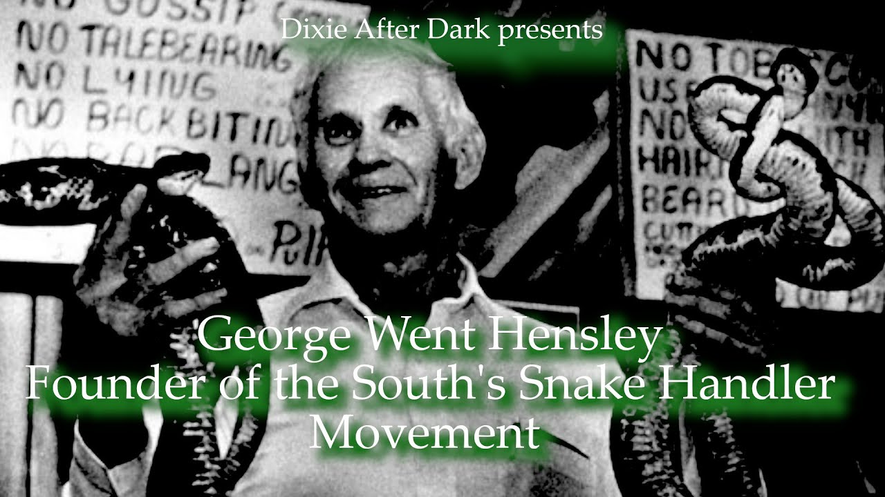 George Went Hensley - The Founder of the South's Snake Handler movement ...