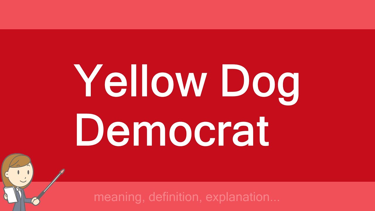 Yellow Dog Democrat - YouTube