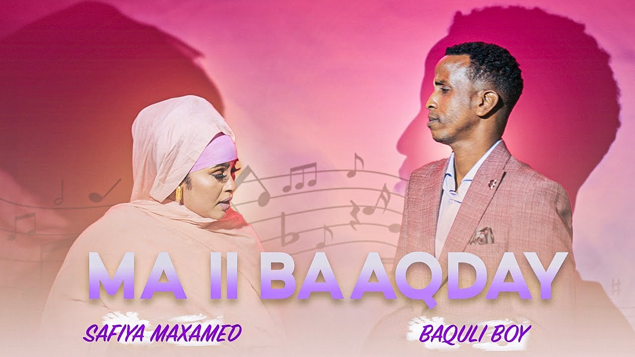 Heesta Ma ii baaqday | Baaquli Boy & Safiya Maxamed | Astaan 2022 - YouTube