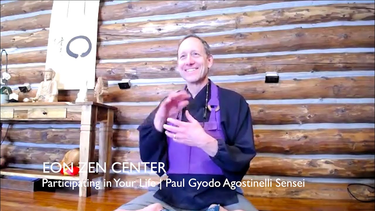 Participating in Your Life | Paul Gyodo Agostinelli Sensei - YouTube