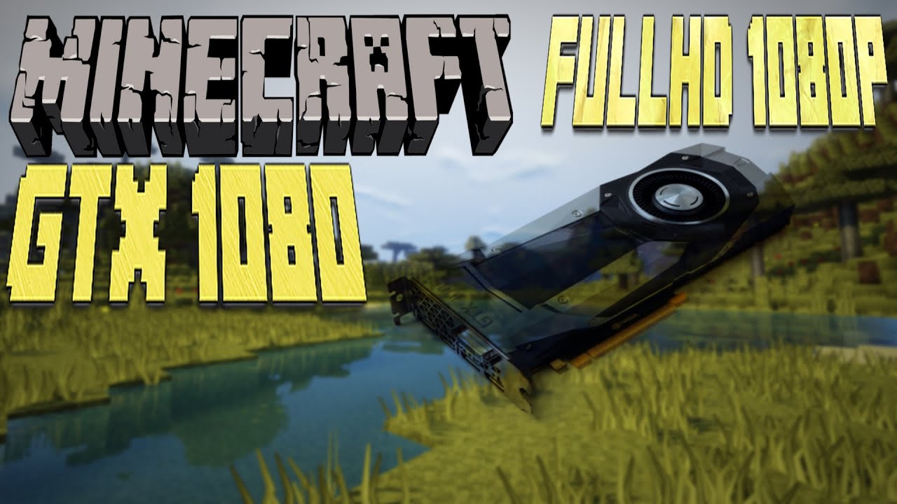GeForce GTX 1080 Founders Edition - Minecraft [ExtremeShader, 512er ...