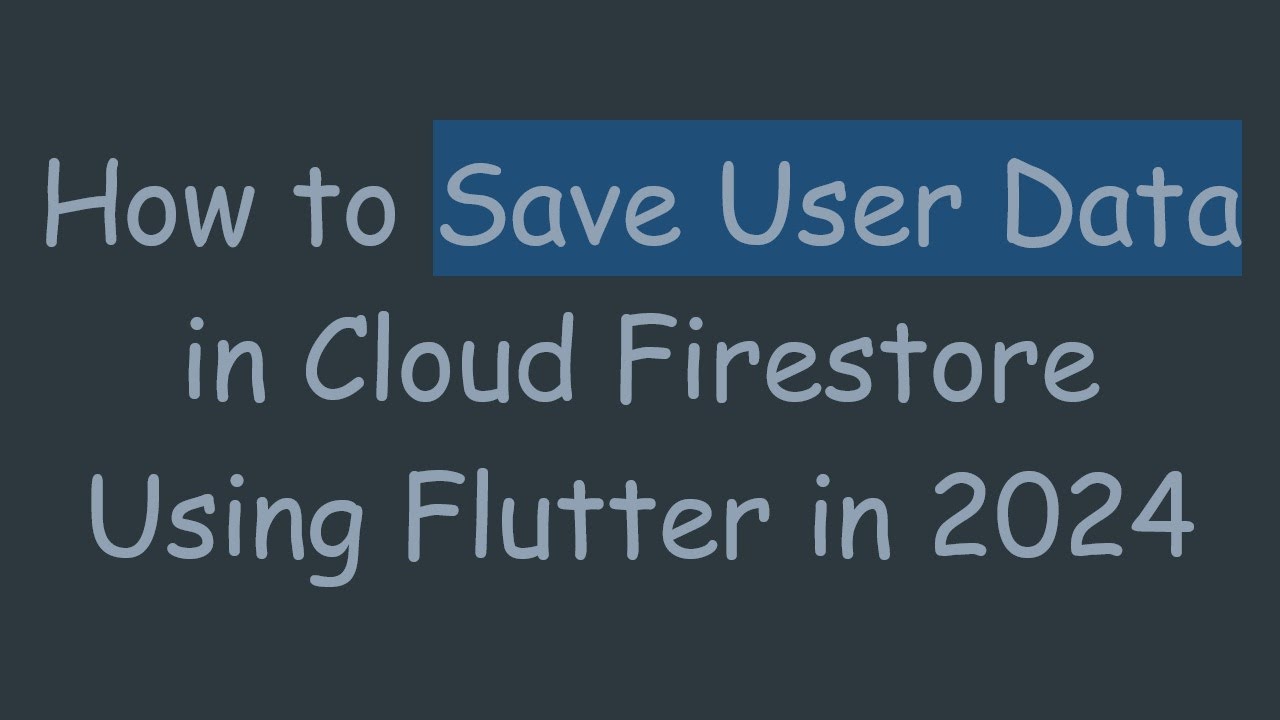 How to Save User Data in Cloud Firestore Using Flutter in 2024 - YouTube