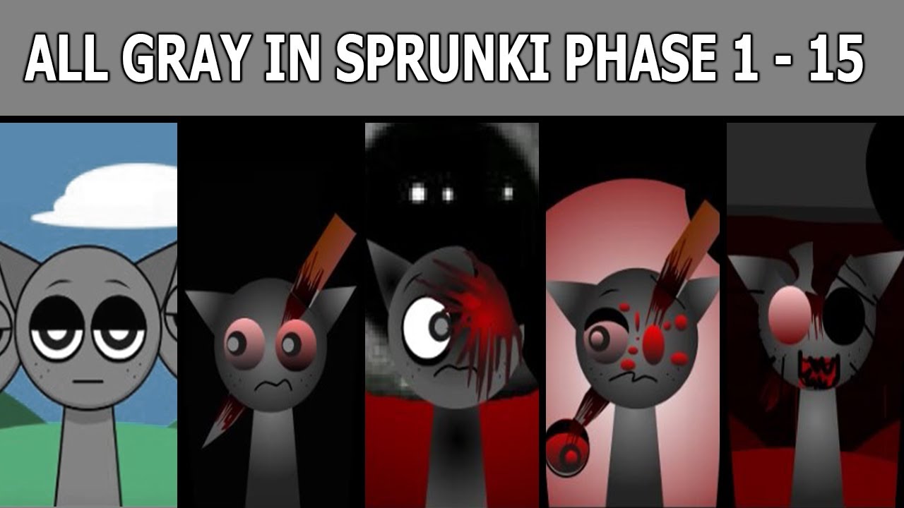 SPRUNKI INCREDIBOX - ALL GRAY PHASE 1 VS ... PHASE 15 - YouTube