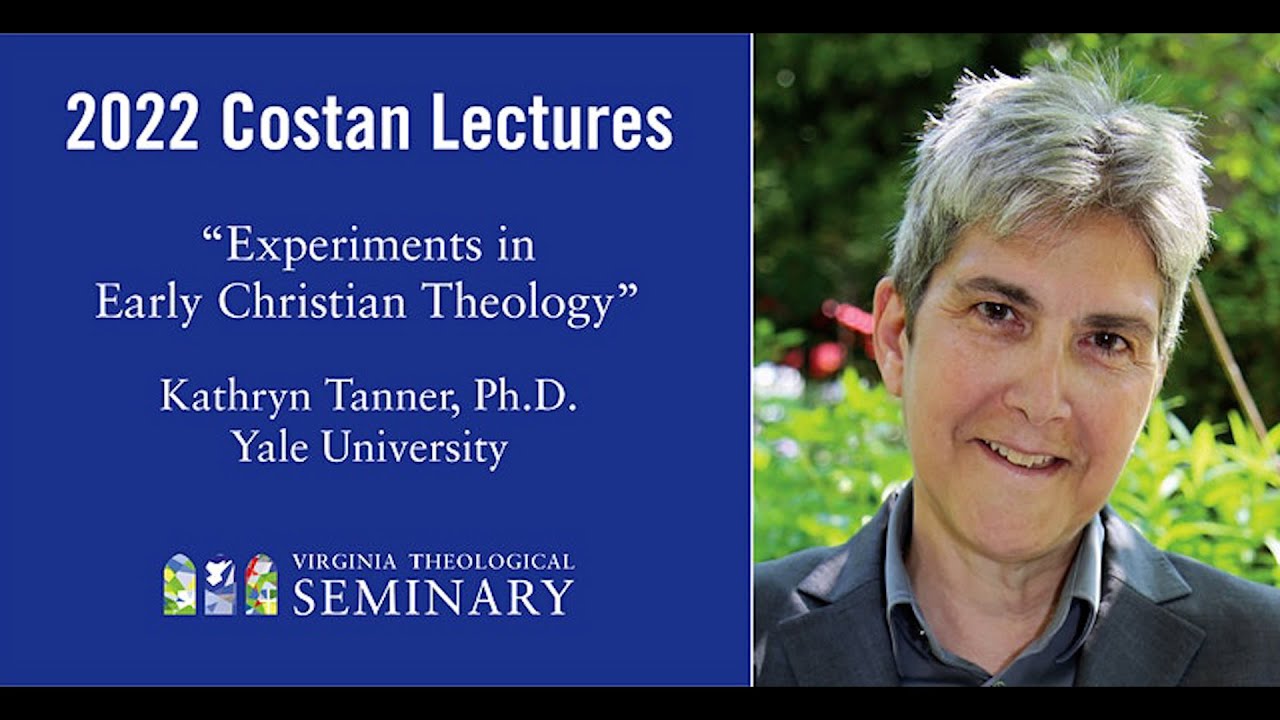2022 Costan Lectures: Experiments in Early Christian Theology ...