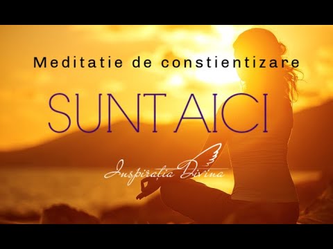 Meditatie de constientizare SUNT AICI - YouTube