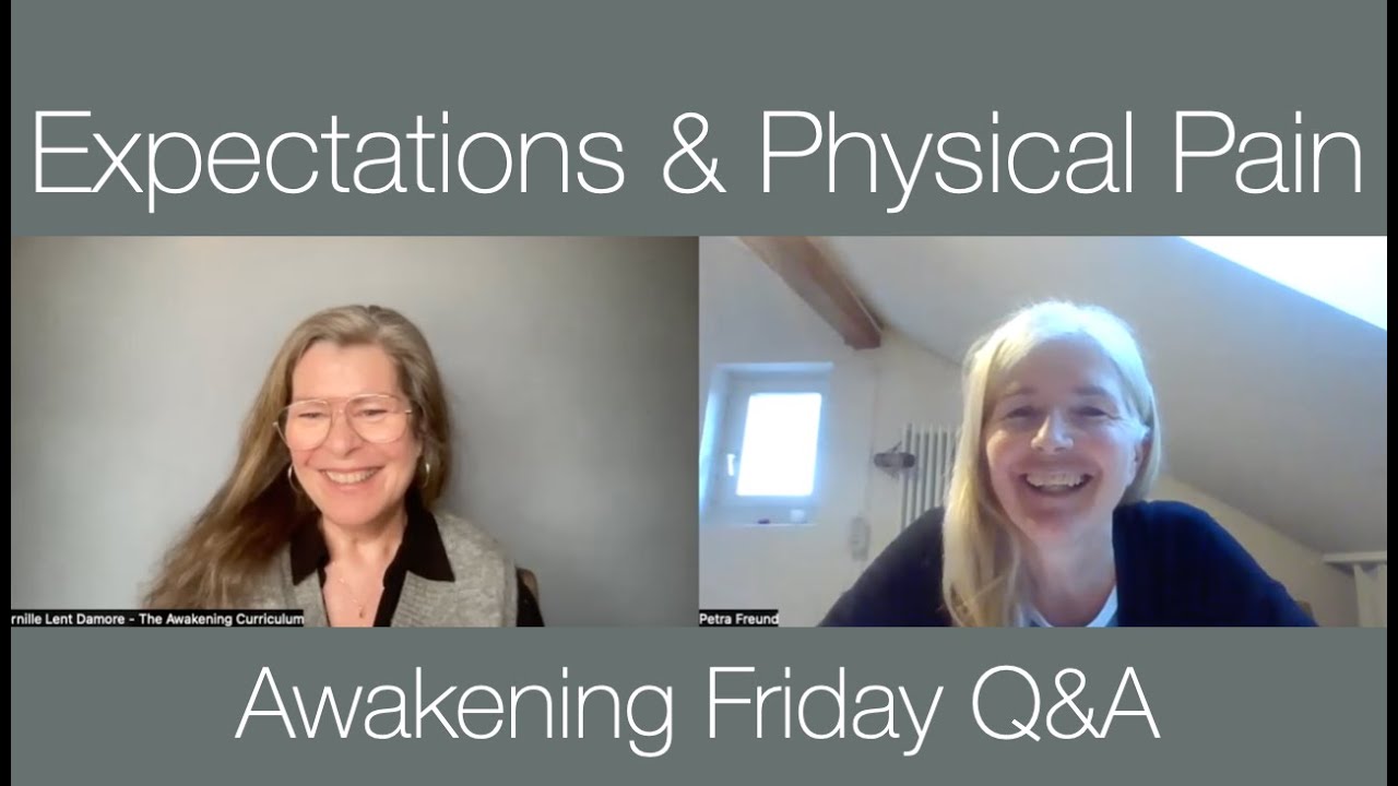 Expectations and Physical Pain - Q&Awakening - The Awakening Curriculum ...