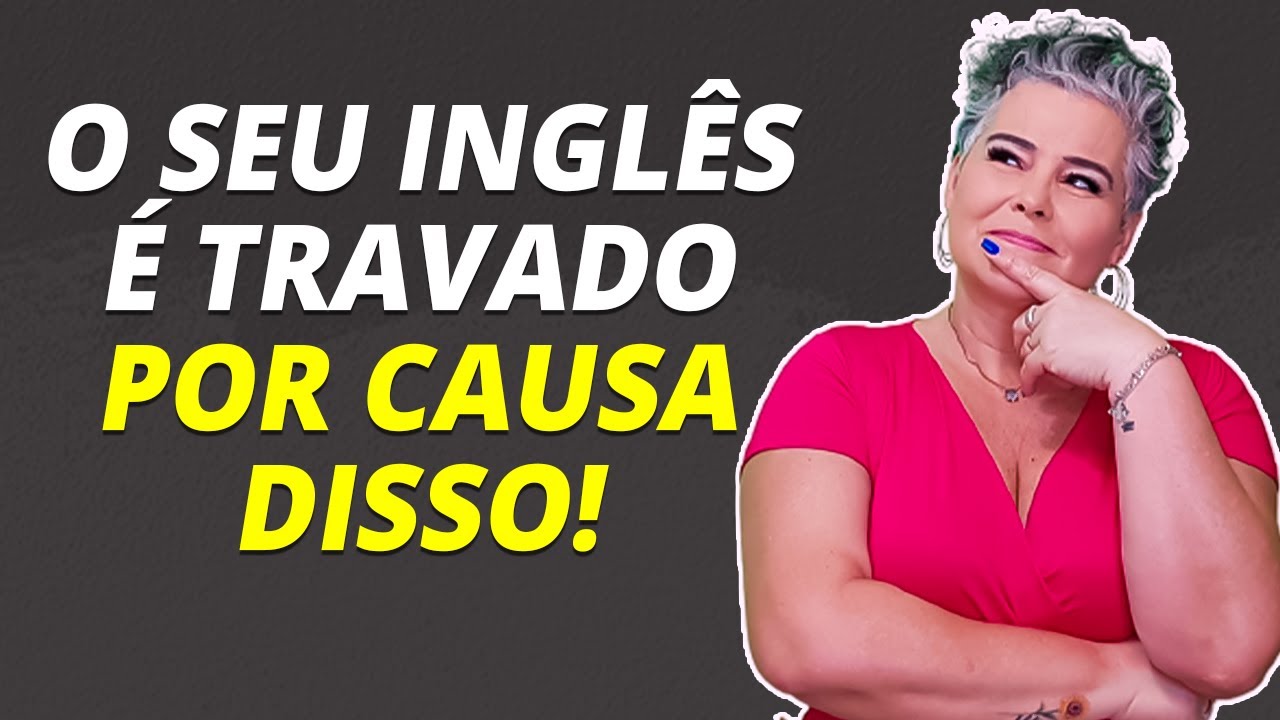 O SEU INGLÊS É TRAVADO POR CAUSA DISSO ! - YouTube