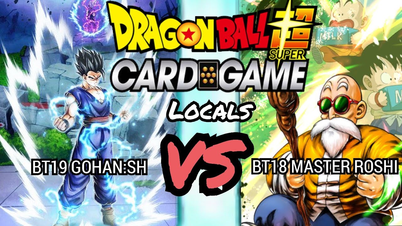 GOHAN:SH vs MASTER ROSHI Locals game: Dragon Ball Super Card Game - YouTube
