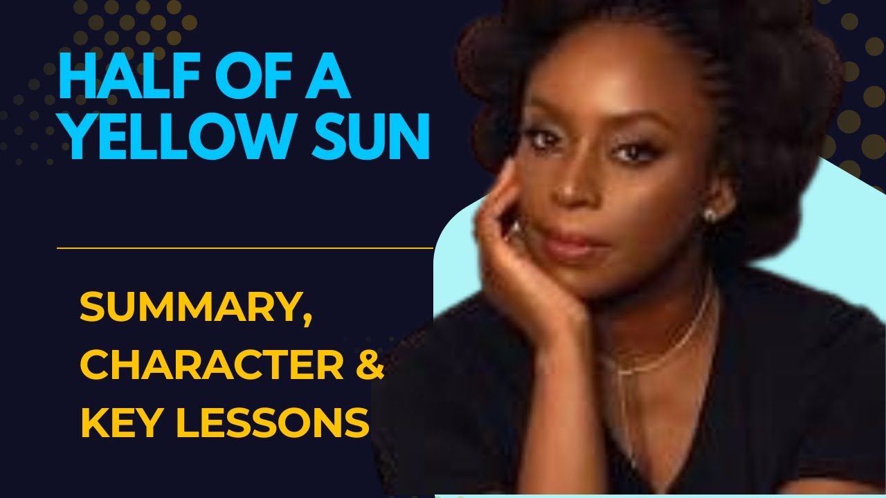 Half of a Yellow Sun | Summary, Characters & Key Lessons - YouTube