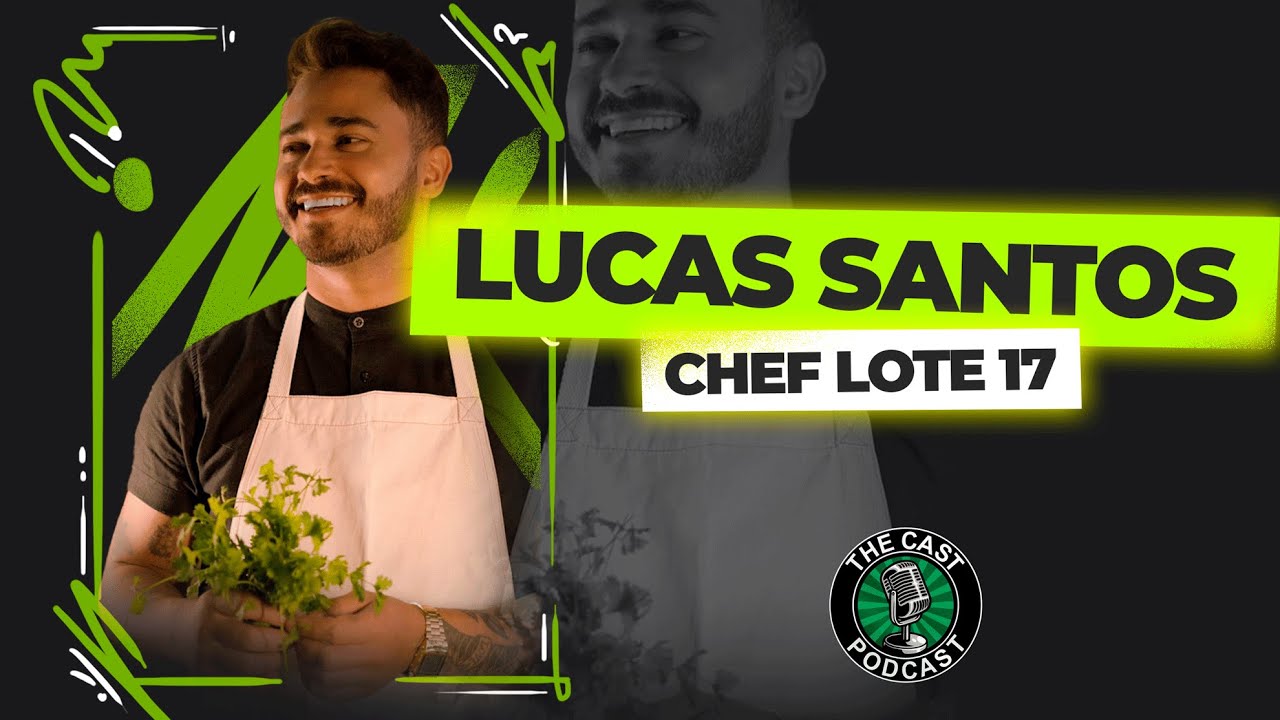 Lucas Santos - Chef Lote 17 - The Cast Ep #97 - YouTube