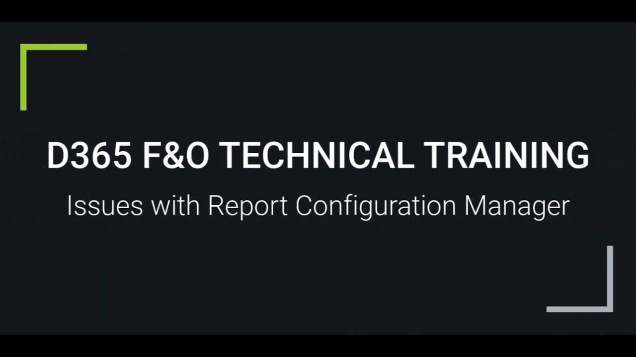 D365 F&O Issues with Report Configuration Manager | For trainings ...