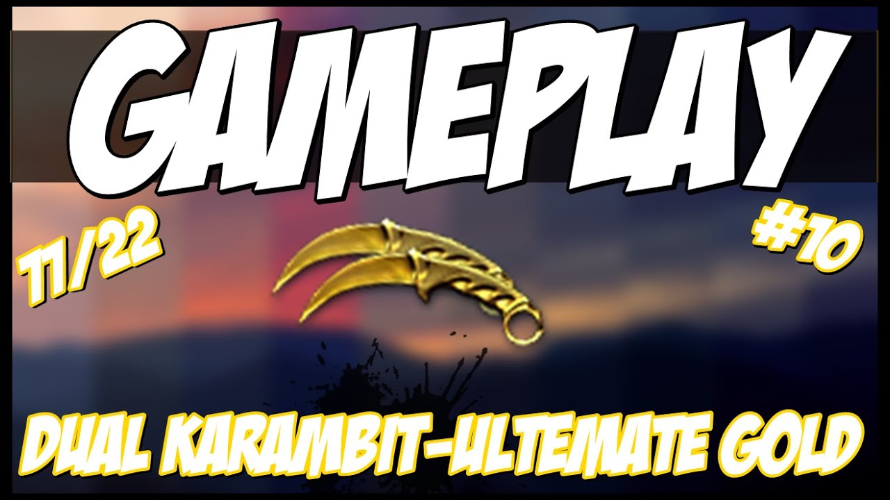 [CF/AL] Gameplay #10 | Dual Karambit - Ultemate Gold - YouTube