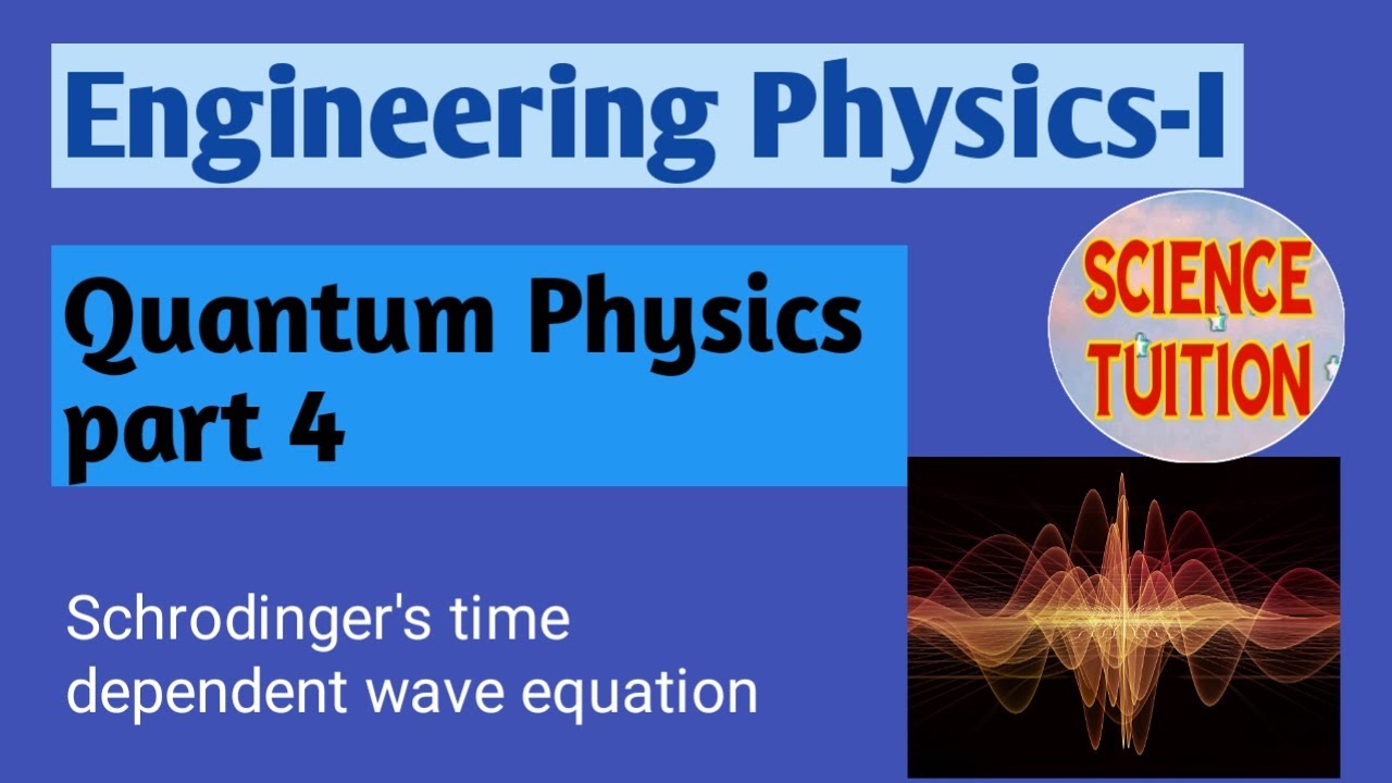 Engineering Physics I | Quantum Physics part 4 | Schrodinger's Time ...