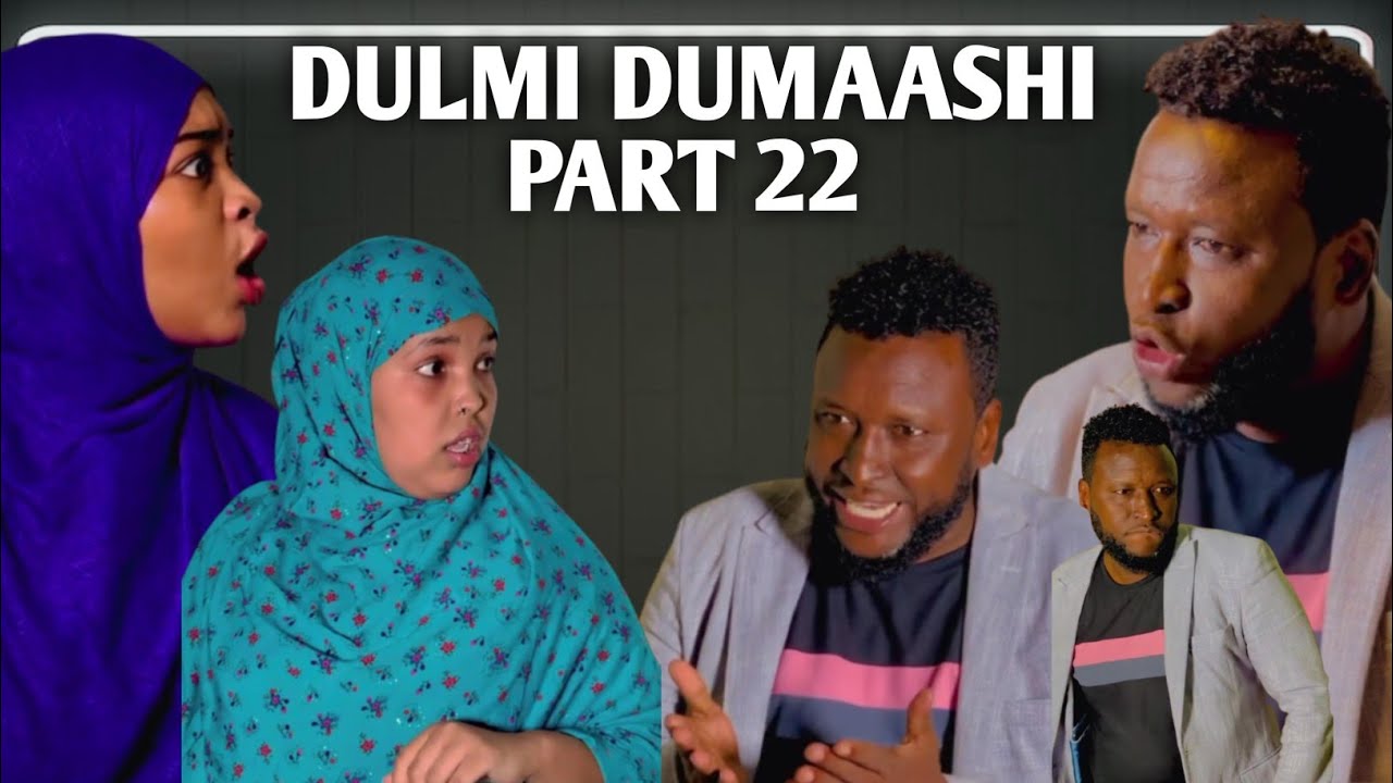 DULMI DUMAASHI PART 22 || REAL STORY || - YouTube